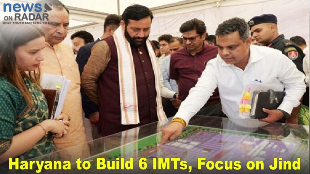 Haryana to Develop 6 New IMTs with Special Focus on Jind